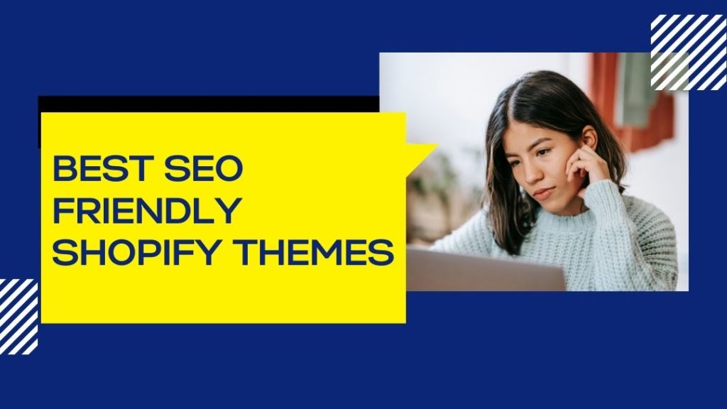 10 Best SEO Friendly Shopify Themes (Fast loading & Conversion Optimized)